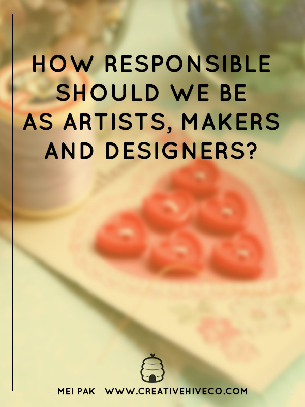 How responsible should we be as artists, makers and designers ...