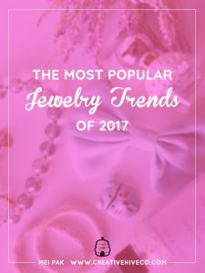 The Most Popular Jewelry Trends of 2017 | Creative Hive