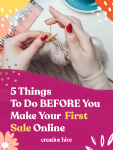 5 Things To Do BEFORE You Make Your First Sale Online | Creative Hive